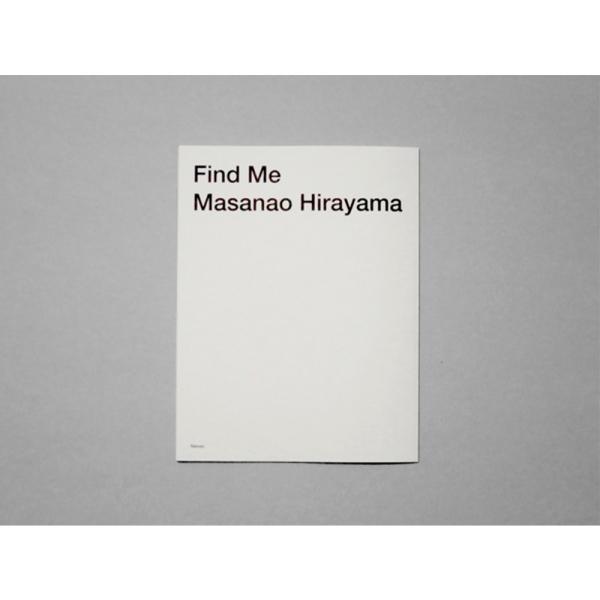 スイスの出版社Nievesより刊行されている平山昌尚さんのzine。「ウォーリーを探せ」のように表紙の人と同じ形のものを探します。【プロフィール】平山昌尚(ひらやま まさなお)1976年神戸生まれ主な個展「Book Show」（Nieves...