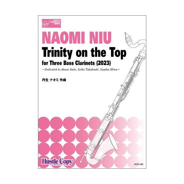 ISBN：9784865444537Trinity on the Top for Three Bass Clarinets (2023) 【出版社：東京ハッスルコピー】
