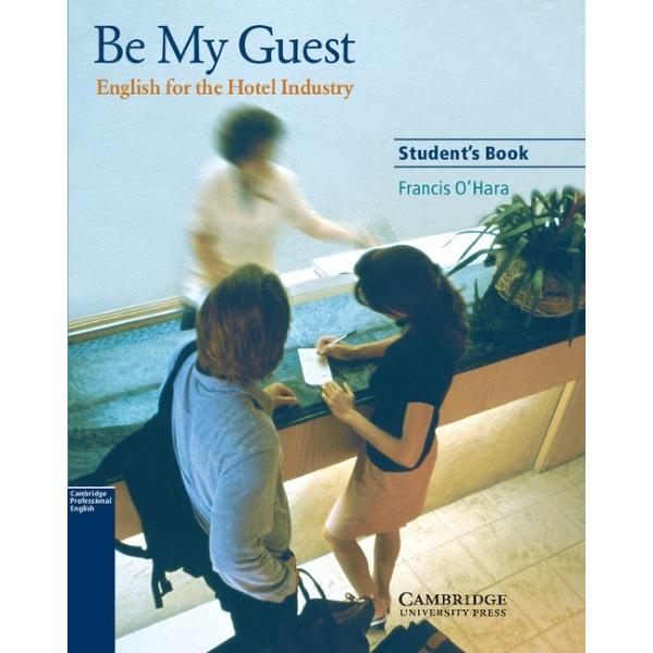 ケンブリッジ大学出版（ＪＰＴ）  Be My Guest is a language course for pre and in-service students of English in the hotel industry at th...