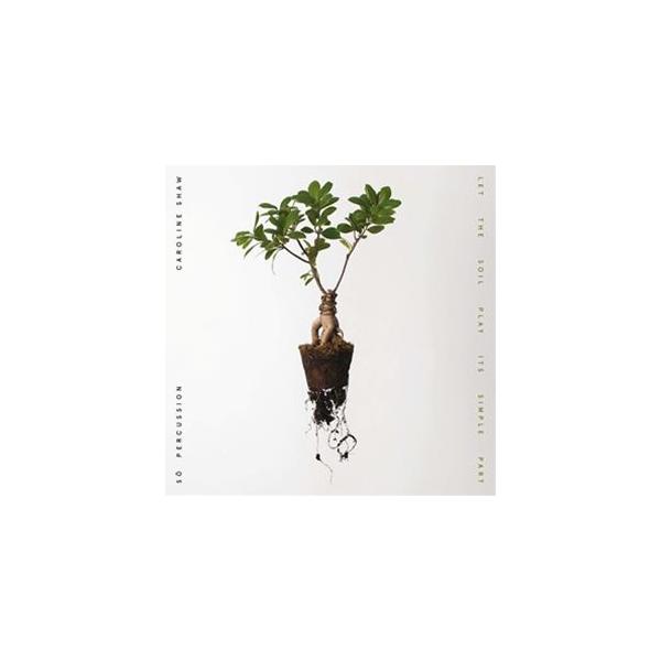 【発売日：2021年06月25日】種別:CD 【輸入盤】 イージーリスニングヒーリング/ニューエイジ 発売日:2021/06/25 登録日:2021/04/02 キャロライン・ショウ＆ソー・パーカッション レット・ザ・ソイル・プレイ・イッツ...