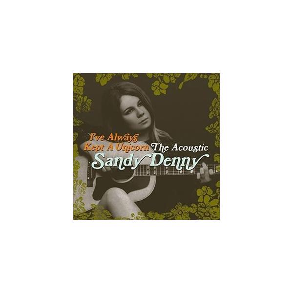 【発売日：2016年04月22日】種別:2CD 【輸入盤】 洋楽フォーク/カントリー 発売日:2016/04/22 登録日:2016/02/17 サンディ・デニー アイヴ・オールウェイズ・ケプト・ア・ユニコーン：ジ・アコースティック・サンデ...