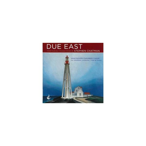 Stephen Chatman :Due East   Nor’easter  Minke Whale  Farewell Nancy  Fishing Elves’ Bells How Sweet and Fair   Go, Lovel...