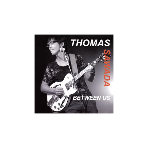 【発売日：2013年09月04日】【品番】 CSR-1303【JAN】 4526180139973【発売日】 2013年09月04日【アーティスト】トーマス・サワダ【収録内容】(1)BETWEEN US(2)JUDITH(3)BROTHAZ...