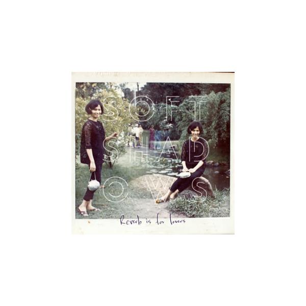 【発売日：2014年10月29日】【品番】 HAMR-1012【JAN】 4580261951120【発売日】 2014年10月29日【アーティスト】ソフト・シャドウズ【収録内容】(1)Reverb Is For Lovers(2)What...