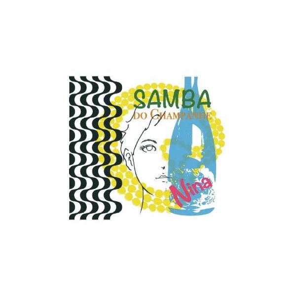 【発売日：2023年07月19日】【品番】 YMCD-2307【JAN】 4524505351611【発売日】 2023年07月19日【アーティスト】Nina【関連キーワード】：Nina|ニーナ|サンバ・ド・シャンパーニュ