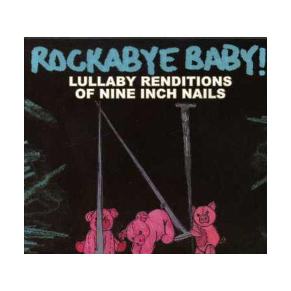 発売日: 2007/2/20輸入盤レーベル: Rockabye Baby Music収録曲: 1.1 Hurt1.2 Closer1.3 Piggy1.4 Hand That Feeds1.5 Sin1.6 The Fragile1.7 H...