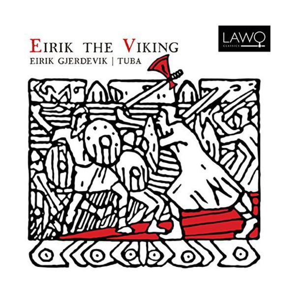 アイリク・イェルデヴィーク  スタヴァンゲル金管バン  ベルゲン・チューバ四重奏団2014/10/14 発売輸入盤レーベル：LAWO CLASSICS収録曲：
