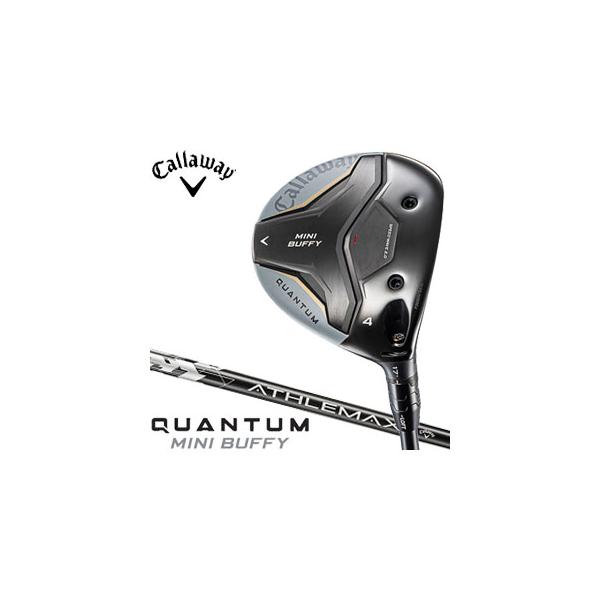 Callaway QUANTUM MINI BUFFY クオンタム ミニ バフィー フェアウェイウッド 右用 アスレマックス50 ATHLEMAX 50 アスレマックス60 ATHLEMAX 60 4番ウッド 17度