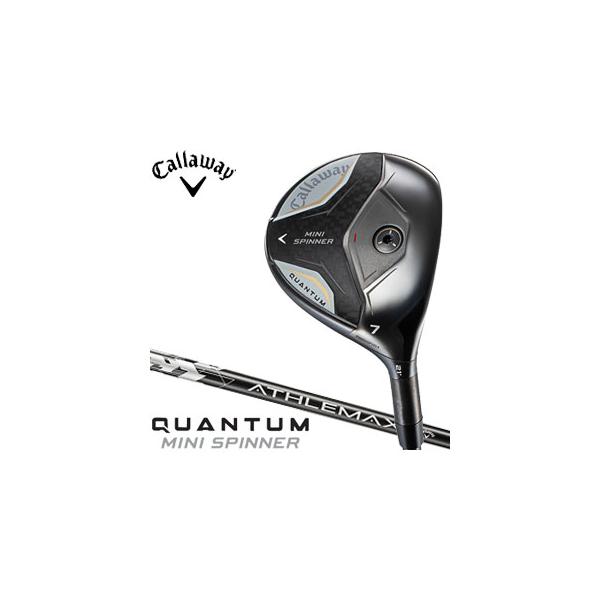 Callaway QUANTUM MINI クアンタム クオンタム ミニ フェアウェイウッド 右用 ATHLEMAX60 ATHLEMAX70 アスレマックス70 アスレマックス60 7番ウッド 9番ウッド 11番ウッド 21度 24度 27度