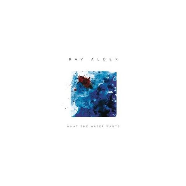 【発売日：2019年10月18日】種別:CD 【輸入盤】 洋楽ロック 発売日:2019/10/18 登録日:2019/09/26 レイ・アルダー ホワット・ザ・ウォーター・ウォント 内容:1. Lost 2. Crown of Thorns...