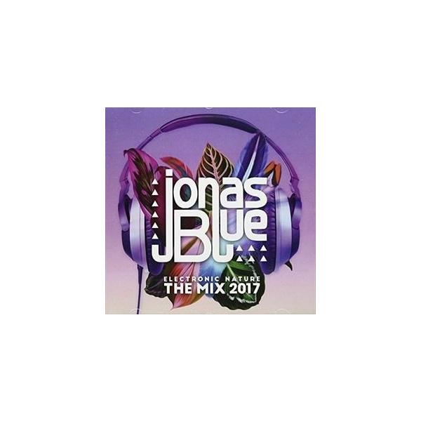 【発売日：2017年08月25日】種別:CD 【輸入盤】 洋楽クラブ/テクノ 発売日:2017/08/25 登録日:2017/08/17 ジョナス・ブルー エレクトロニック・ネイチャー：ザ・ミックス2017（CDインターナショナル） ジョナ...