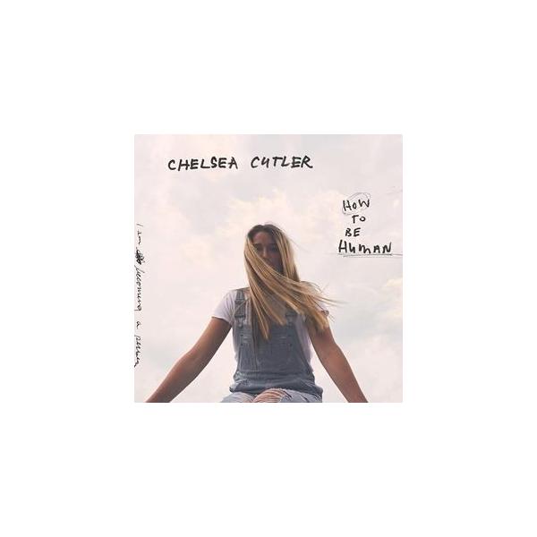 【発売日：2020年01月18日】種別:CD 【輸入盤】 洋楽ポップス 発売日:2020/01/18 登録日:2019/12/27 チェルシー・カトラー ハウ・トゥ・ビー・ヒューマン 内容:1. Sad Tonight2. Stranger...