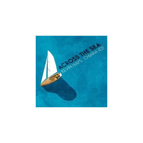 【発売日：2019年05月10日】種別:CD 【輸入盤】 ジャズ・フュージョン海外ジャズ 発売日:2019/05/10 登録日:2019/04/25 ケヴィン・ヘイズ／キアラ・イッツィ アクロス・ザ・シー 内容:1. Circles of ...