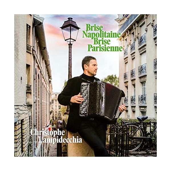 【発売日：2019年03月20日】Christophe Lampidecchia (ランピデキア クリストフ らんぴできあ くりすとふ)2019年3月20日 発売フレンチ・アコーディオンアルバムの注目作!フランスとイタリアの2ヶ国にルーツを...