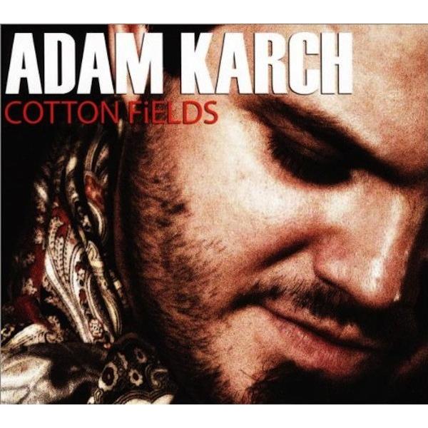 media: CDlabel:BSMF Recordsrelease: 2012.01.27Adam Karch / Cotton Fields01. Walking Blues02. Crossroads03. Cotton Fields...