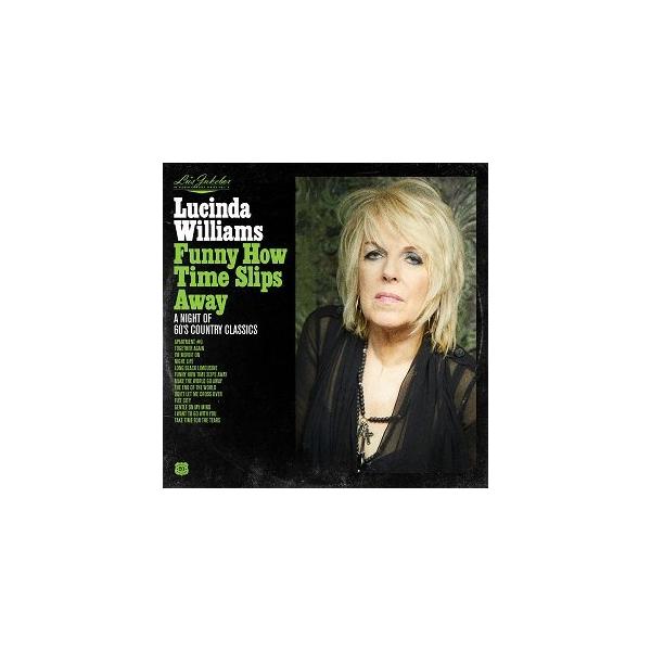 【発売日：2021年10月22日】ルシンダ・ウィリアムス / ルーズ・ジュークボックス・Vol. 4: ファニー・ハウ・タイム・スリップス・アウェイ: ア・ナイト・オブ・60's・カントリー・クラシックスmedia: CDlabel:BSM...