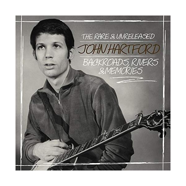 John Hartford / Backroads, Rivers &amp; Memories: The Rare &amp; Unreleasedmedia: CDlabel:BSMF Recordsrelease:2019.30.22...