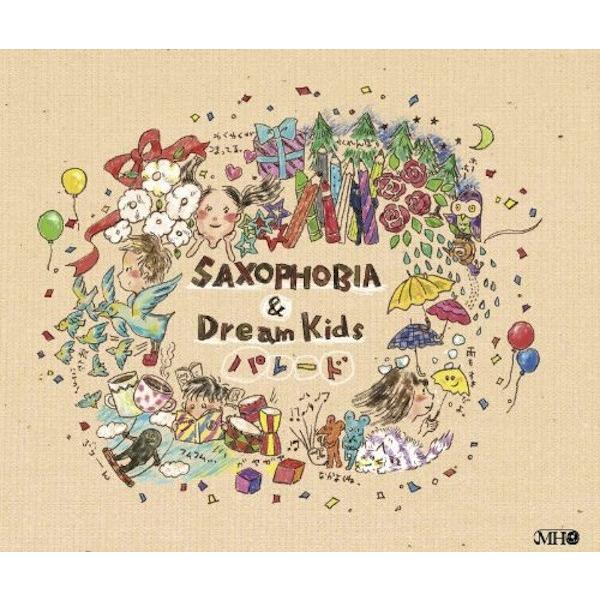media: CDlabel:モックヒル・レコードrelease:2013.06.30V.A. / サキソフォビア &amp; ドリームキッズ / パレード01. パレード　（作詞：新沢としひこ　作曲：中川ひろたか）02. おれたちかいぞく...