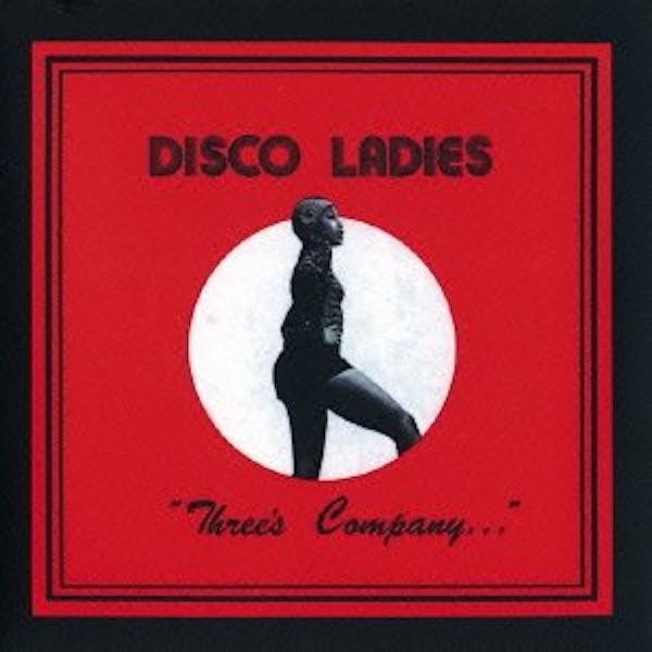 Disco Ladies / Three's Companymedia: CDlabel:ViViD Soundrelease:2012.10.2401.  Better Than Walking Out02. Our Love Is Sp...