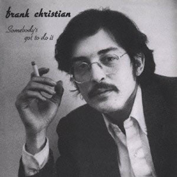 Frank Christian / Somebody's Got to Do Itmedia: CDlabel:ViViD Soundrelease:2013.02.2001. MUSICIAN'S LAMENT02. NANCY REYN...