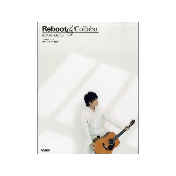 11th Album「Reboot &amp; Collabo.」のTAB譜付ギター・ソロ・スコアが発売決定!! 南澤大介氏による採譜で押尾奏法を徹底解析!! さらに奏法解説ページにてわかりやすく解説。001 Ready，Go!002 On...