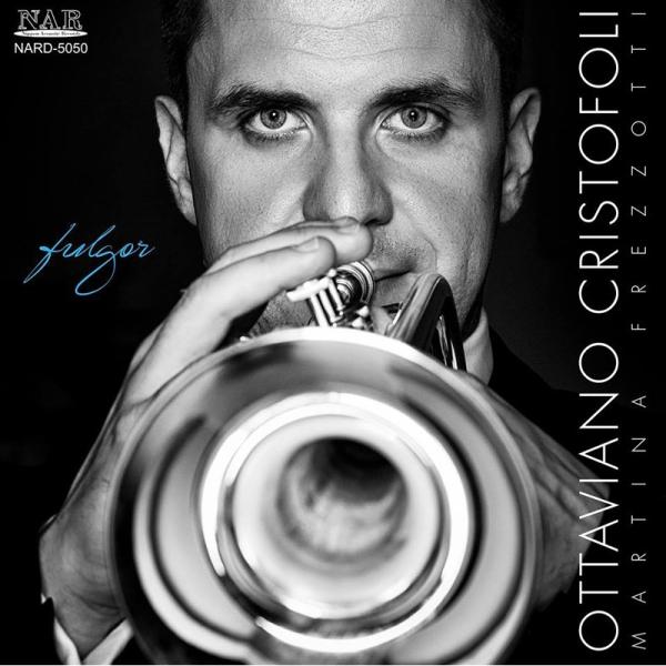 Ottaviano Cristofoli 1st Album稲妻 〜Fulgor〜NARD-5050【曲目】1.クラウディオ・チンパネッリ：ラプソディア2.アミルカレ・ポンキエッリ（編曲：エミール・ヘルマン）：コンチェルト 〜トランペットと...