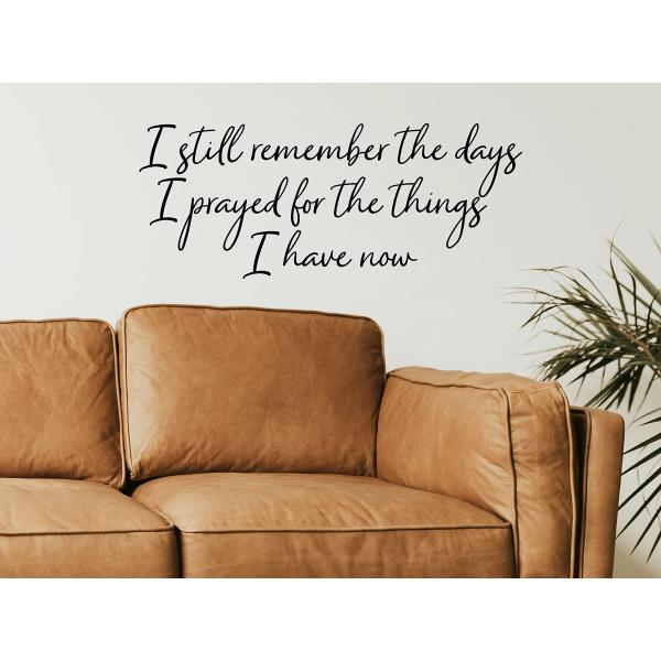 商品名:  STORY OF HOME DECALS.COM I Still Remember The Days I Prayed for The Things I Have Now Cursive Living Room Wall Dec...