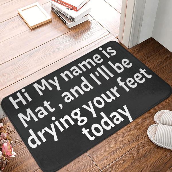 商品名:  Door Mat 24 X 16 Inch Hi My Name is Mat and I'll Be Drying Your Feet Today Funny Indoor Outdoor Entrance Doormat N...