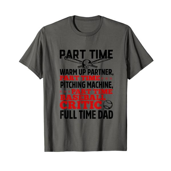 商品名:  Part Time Warm Up Partner Pitching Machine Baseball Dad T-Shirtブランド: Part Time Warm Up Partner Pitching Machine商品サ...