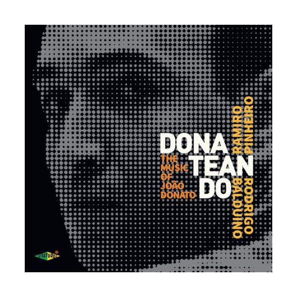 商品発送元：Clara MusicCD・DVD・楽器ブラジル音楽の最重要人物の一人、ジョアン・ドナートの自由で軽やかな精神を継承するトリビュート・プロジェクト「Donateando」。ギタリストのラミロ・ピニェイロとベーシストのロドリゴ・バ...