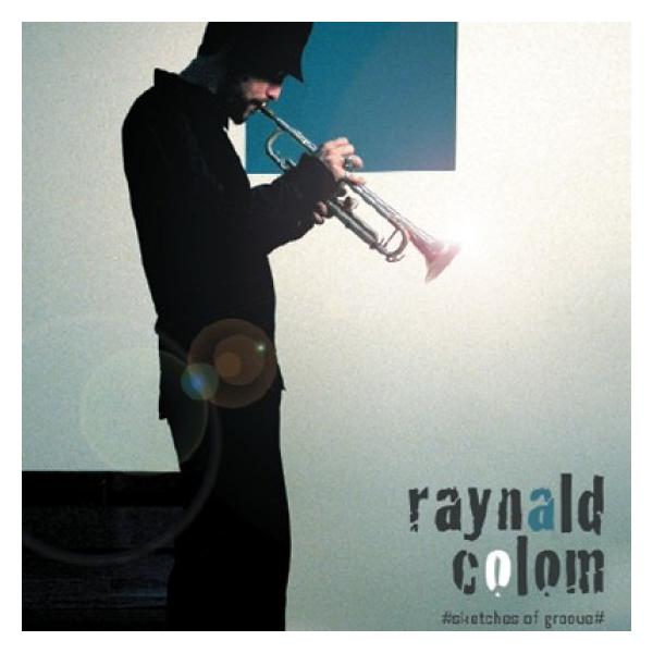 商品発送元：Clara MusicCD・DVD・楽器■アーティスト：Raynald Colom■ラインナップ：Raynald Colom (tp, flgh), Abe R&amp;#225;bade (p, Fender Rhodes),...