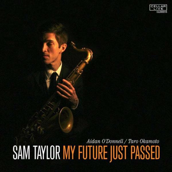 商品発送元：Clara MusicCD・DVD・楽器■アーティスト：Sam Taylor■ラインナップ：Sam Taylor - tenor saxophoneAidan O’Donnell - bassTaro Okamoto - dru...