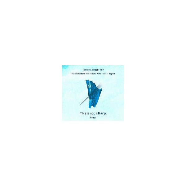 商品発送元：Clara MusicCD・DVD・楽器■アーティスト：Marcella Carboni Trio■ラインナップ：Marcella Carboni - electroacoustic harpPaolino Dalla Port...