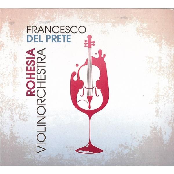 商品発送元：Clara MusicCD・DVD・楽器■アーティスト：Francesco Del Prete■ラインナップ：Francesco Del Prete - violinetc...■曲目：1. Rohesia Pas Dose2....