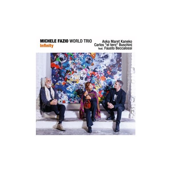商品発送元：Clara MusicCD・DVD・楽器■アーティスト：Michele Fazio World Trio■ラインナップ：Michele Fazio - pianoAska Maret Kaneko - violin, vocal...