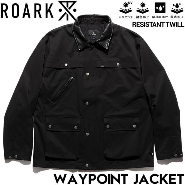 商品発送元：LUG Lowrs ラグロワーズ ファッション・ブランド、カジュアル、メンズカジュアルウェアROARK ジャケット「 WAYPOINT JACKET 」RJJ1157-BLKUVカット・通気性・速乾・耐摩耗・耐久性の機能を併せ持...