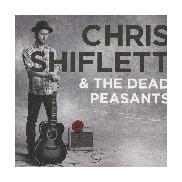 ◆品　番：SICP-2834◆発売日：2011年04月13日発売◆出荷目安：５〜１０日◆クリスシフレットアンドザデッドペザンツ/CHRIS SHIFLETT &amp; THE DEAD PEASANTS
