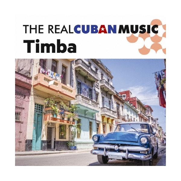 ◆品　番：SICP-5558◆発売日：2017年07月26日発売◆出荷目安：５〜１０日◆ザ・リアルキューバンミュージックティンバ/REAL CUBAN MUSIC TIMBA,THE