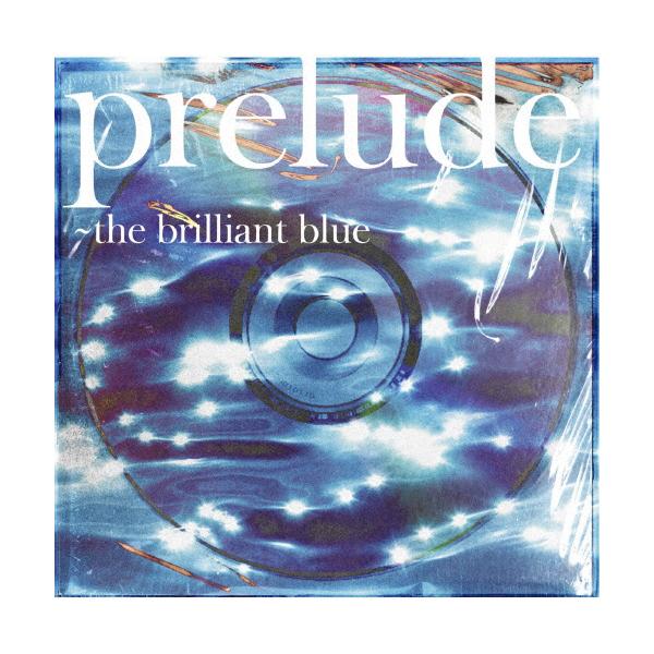 ◆品　番：BVCL-1437◆発売日：2024年11月27日発売◆出荷目安：５〜１０日◆通常盤◆※先着特典：オリジナルステッカーは終了致しました。◆プレリュードザブリリアントブルー/PRELUDE-THE BRILLIANT BLUE