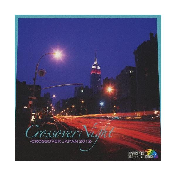 ◆品　番：HUCD-10120◆発売日：2012年12月05日発売◆出荷目安：５〜１０日◆クロスオーバーナイトクロスオーバージャパン２０１２/CROSSOVER NIGHT-CROSSOVER JAPAN 2012-