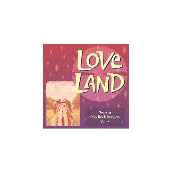 ◆品　番：WPCR-17950◆発売日：2018年10月31日発売◆出荷目安：２〜５日◆一部モノラル◆ラヴランドワーナーポップロックナゲッツボリューム７/LOVE LAND - WARNER POP ROCK NUGGETS VOL. 7