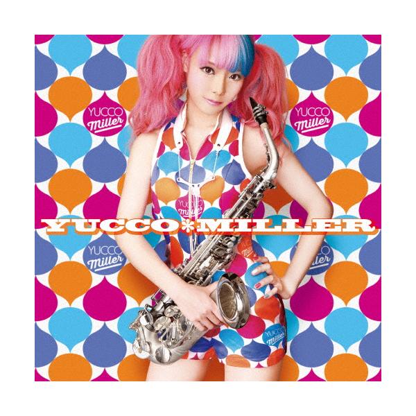 ◆品　番：KICJ-755◆発売日：2016年09月07日発売◆出荷目安：２〜５日◆メジャー・デビュー作◆ユッコミラー/YUCCO MILLER