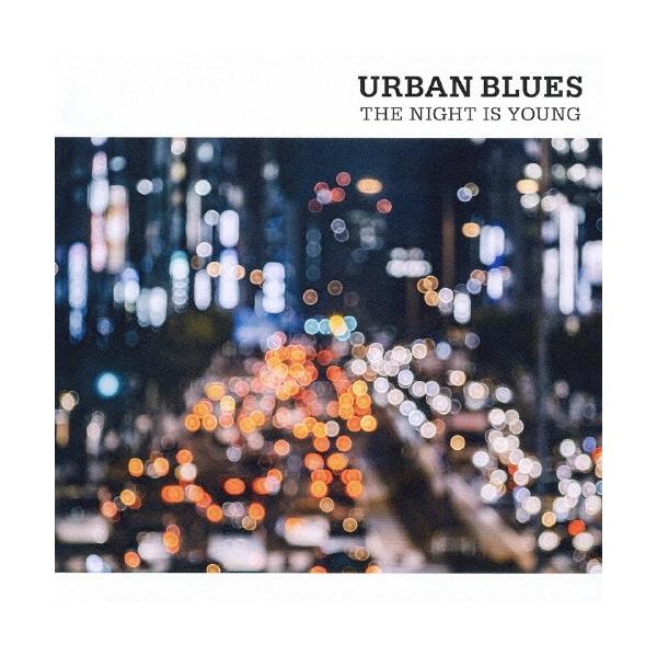 ◆品　番：UICZ-8194◆発売日：2018年02月28日発売◆出荷目安：５〜１０日◆紙ジャケット仕様◆アーバンブルースザナイトイズヤング/URBAN BLUES -THE NIGHT IS YOUNG-