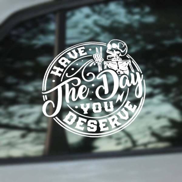 商品名:  Have The Day You Deserve Decal Sticker, Funny Skeleton Car Sticker, Weather Resistant &amp; Waterproof Vinyl Stick...