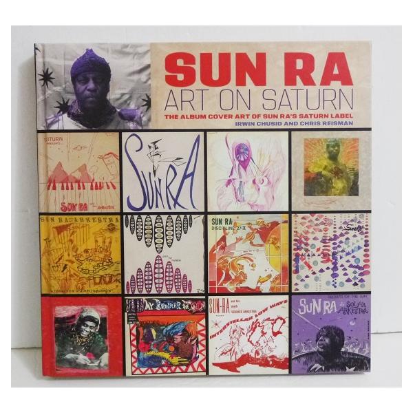 洋書『サン・ラー アート・オン・サターン 』　Sun Ra Art on Saturn・サン・ラーのサターン・レーベルの　アルバムジャケット全作品、　その他多数。・この本は、サターン・レーベルの全カバーと、　サン・ラー自身と彼のアーケストラ...
