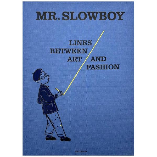 【発売日：2026年09月15日】『MR. SLOWBOY LINES BETWEEN ART AND FASHION』　の予約を受け付けています。・世界的なファッションブランドやファッション誌との　コラボレーション作品をはじめ、ライブスケ...