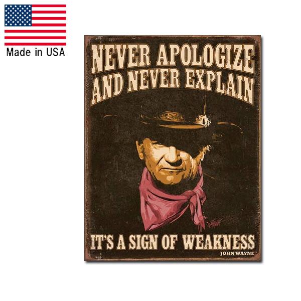 ジョン・ウェイン ビンテージ調 ブリキ看板！ジョン・ウェインのイラストに"NEVER APOLOGIZE AND NEVER EXPLAIN" "IT'S A SIGN OF WEAKNESS"の文字が入っています。また、いたるところに「錆...