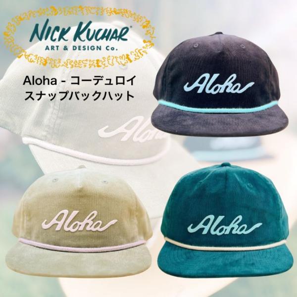 ハワイのサーフアーティスト/Nick Kucharのキャップ　"Aloha - Corduroy Snapback Hat "高品質のコーデュロイ素材を使用したキャップでALOHAはフェルトのアップリケ素材。後ろのスナップバックででサイズ調...