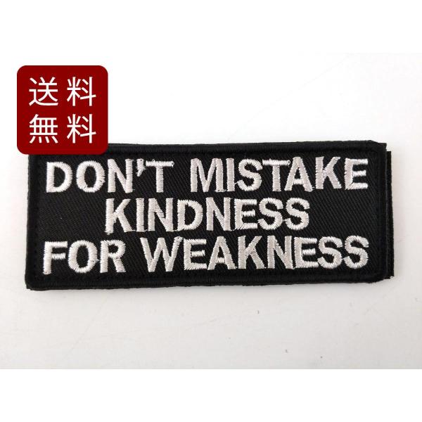 dont mistake kindness for weakness パッチマジックテープになっています。本体側がギザギザです。ベースを縫い付けて使用できます。カラー：写真の通りサイズ：約10cm x 4cm重さ：約8g素材：ポリエステル3...