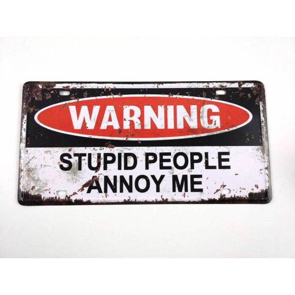 アメリカン風ブリキ看板 警告 WARNING STUPID PEOPLE ANNOY MEお部屋の雰囲気づくりにいかがでしょうか？個性的でオシャレなプレゼントにも最適です。サイズ：約30.5cm X 15.5cm重さ：約150gビンテージ加...